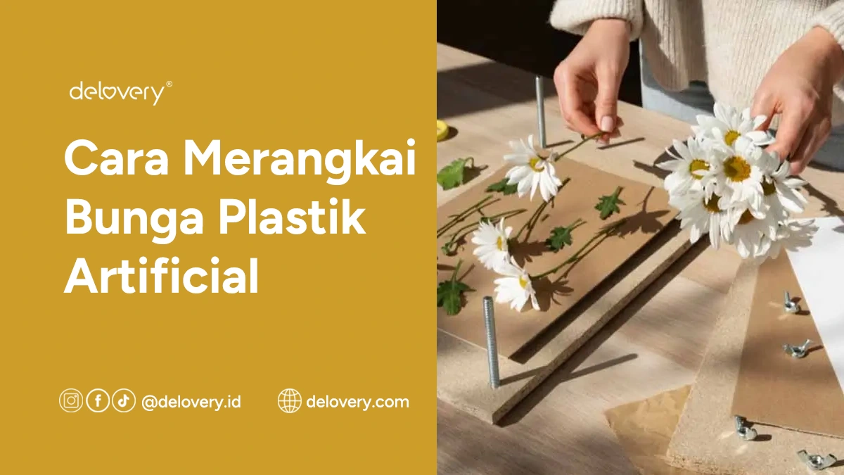 Cara Merangkai Bunga Plastik, Cantik dan Tampak Natural