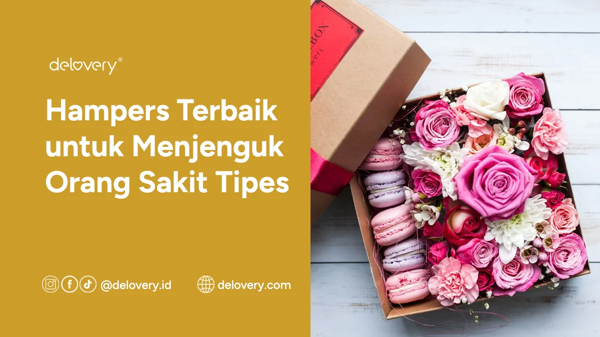 10 Hampers Terbaik untuk Menjenguk Orang Sakit Tipes